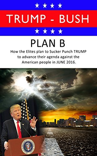 TRUMP - BUSH: PLAN B - How the Elites plan to Sucker Punch TRUMP to ...