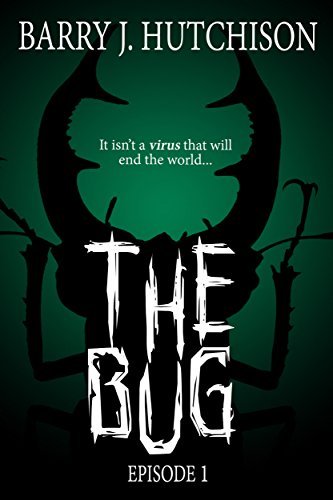 The Bug - Episode 1 by Barry J. Hutchison | Goodreads
