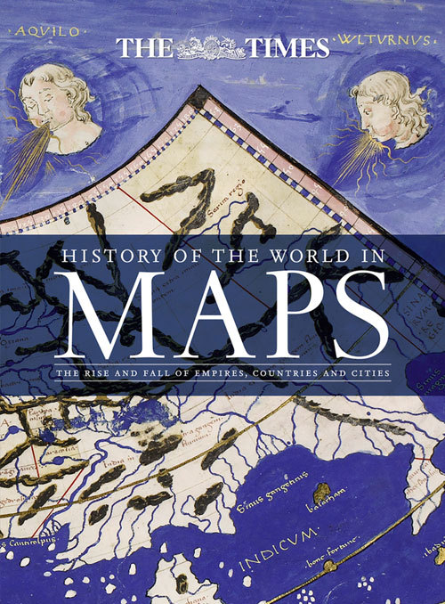 History of the World in Maps: The Rise and Fall of Empires, Countries ...