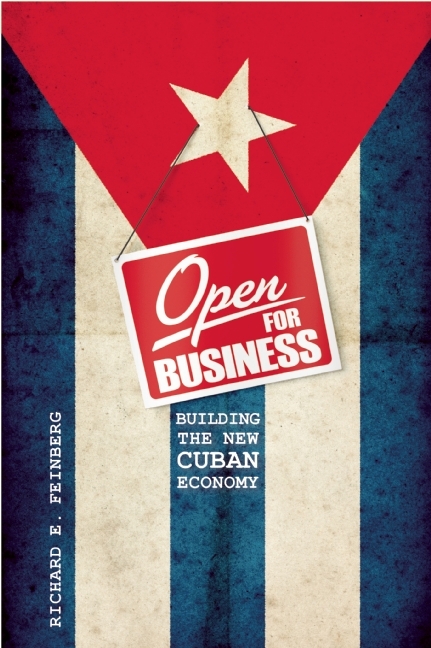 Open for Business: Building the New Cuban Economy by Richard Feinberg ...