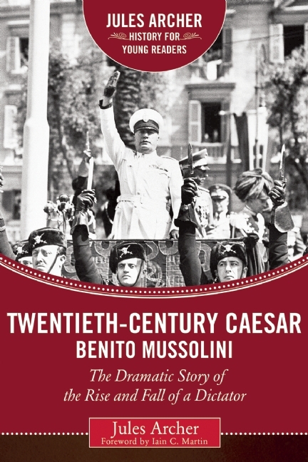Twentieth-Century Caesar: Benito Mussolini: The Dramatic Story of the ...