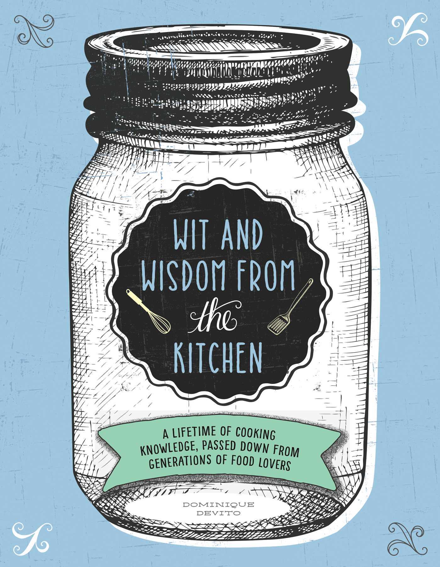 Wit and Wisdom from the Kitchen: A Lifetime of Cooking Knowledge ...