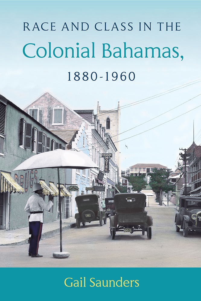 Race and Class in the Colonial Bahamas, 1880-1960 by Gail Saunders ...