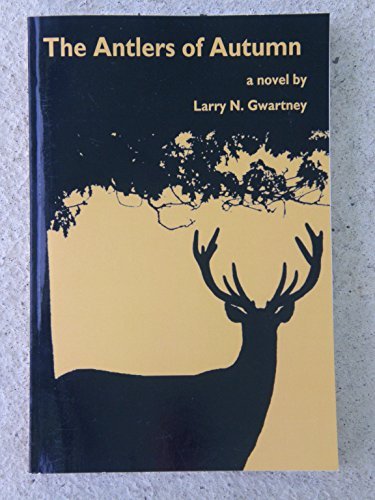 The Antlers of Autumn by Larry Gwartney | Goodreads