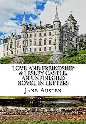 Love and Freindship & Lesley Castle: An Unfinished Novel in Letters by ...