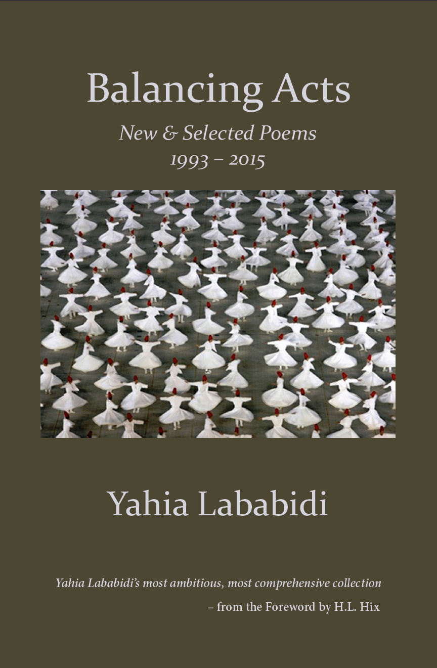 Balancing Acts: New & Selected Poems 1993 - 2015 by Yahia Lababidi ...