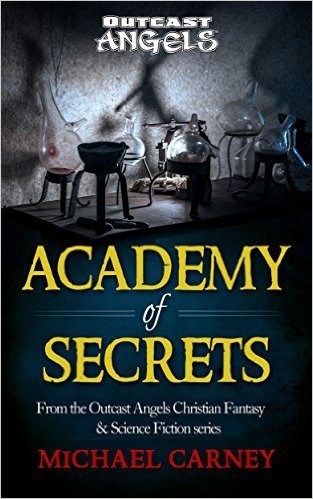 Academy of Secrets: (Outcast Angels Series) by Michael Carney | Goodreads