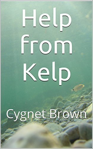 Help from Kelp: Cygnet Brown by Cygnet Brown | Goodreads