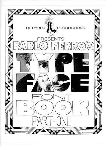 DePablo Productions Presents Pablo Ferro's Type face Font Book Part-One ...