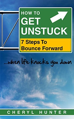 How To Get Unstuck: 7 Steps to Bounce Forward When Life Knocks You Down ...