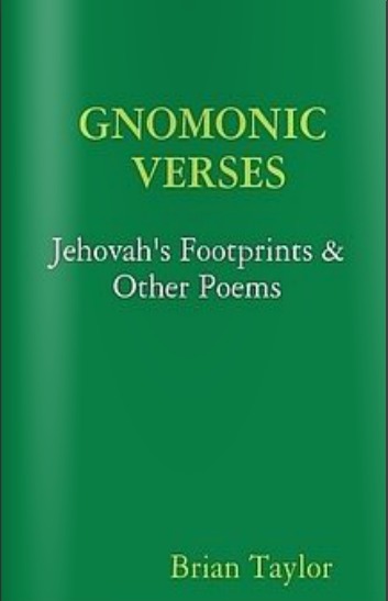 Gnomonic Verses: Jehovah's Footprints & Other Poems by Brian F. Taylor ...