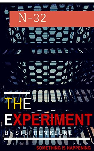 The Experiment N-32 by Stephen Keene | Goodreads