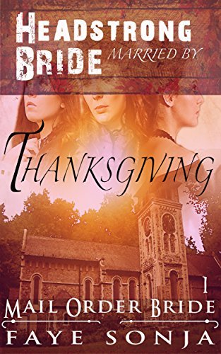 Headstrong Bride Married by Thanksgiving by Faye Sonja | Goodreads