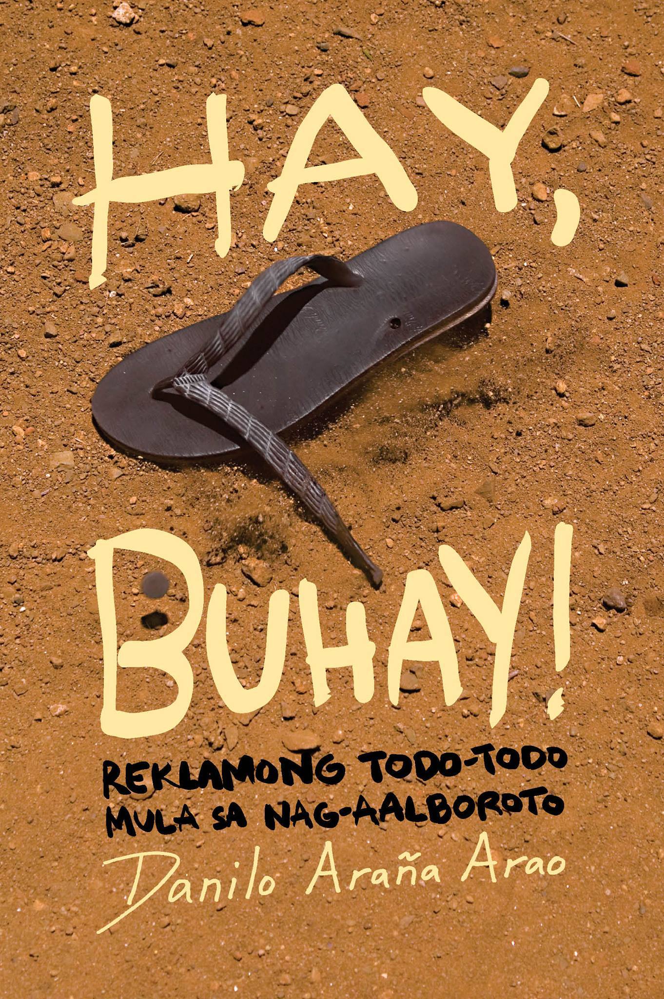 Hay, Buhay!: Reklamong Todo-todo Mula Sa Nag-aalboroto by Danilo Araña ...