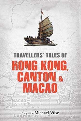 Travellers Tales of Old Hong Kong, Canton & Macao by Michael Wise ...