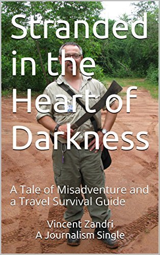 Stranded in the Heart of Darkness: A Tale of Misadventure and a Travel ...
