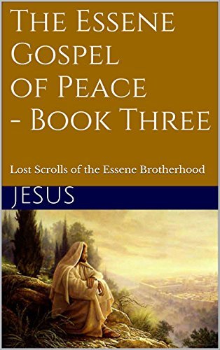 The Essene Gospel of Peace - Book Three: Lost Scrolls of the Essene ...