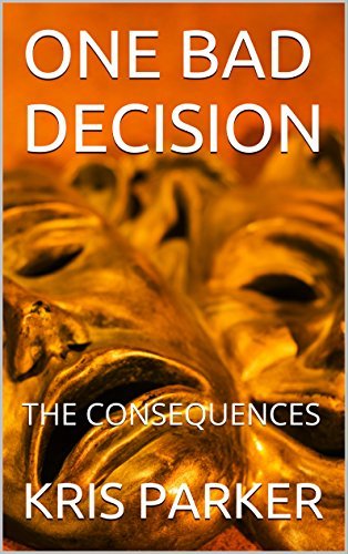 ONE BAD DECISION by Kris Parker | Goodreads