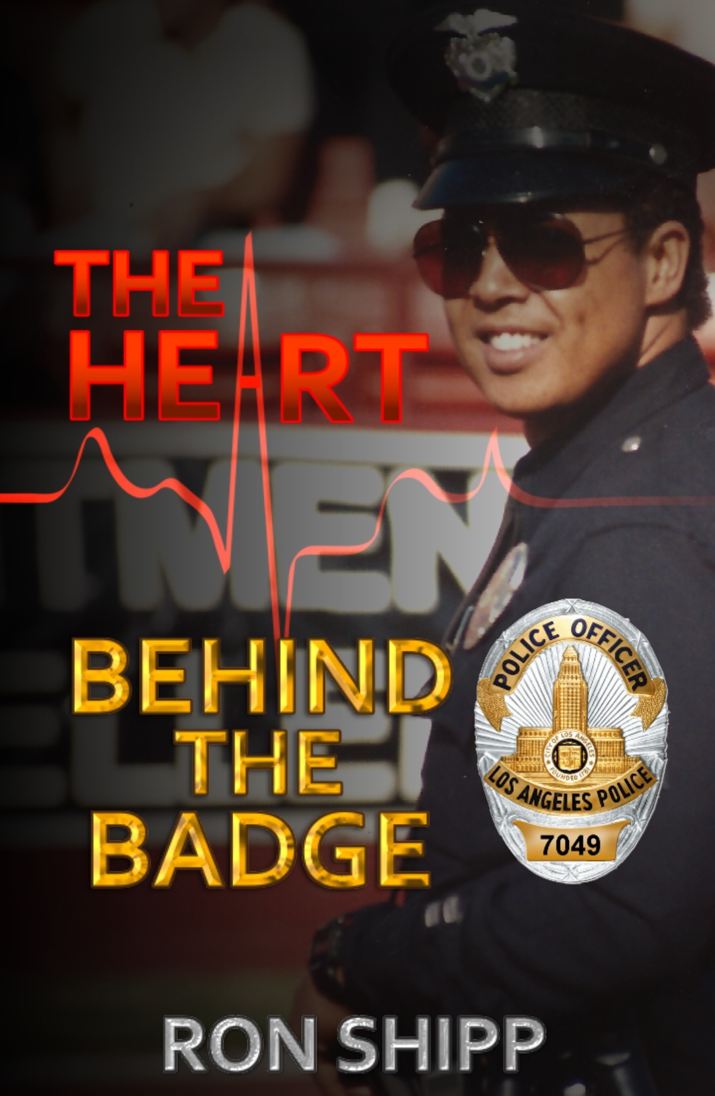 The Heart Behind the Badge by Ron Shipp | Goodreads