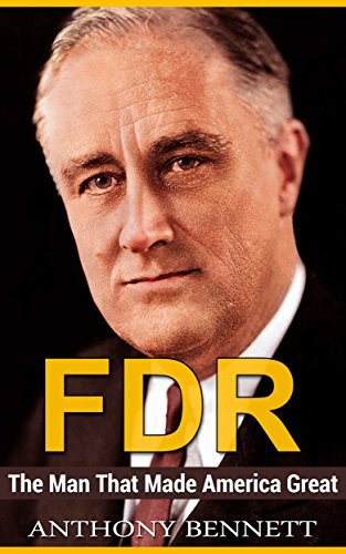 FDR: The Man That Made America Great by Anthony Bennett | Goodreads