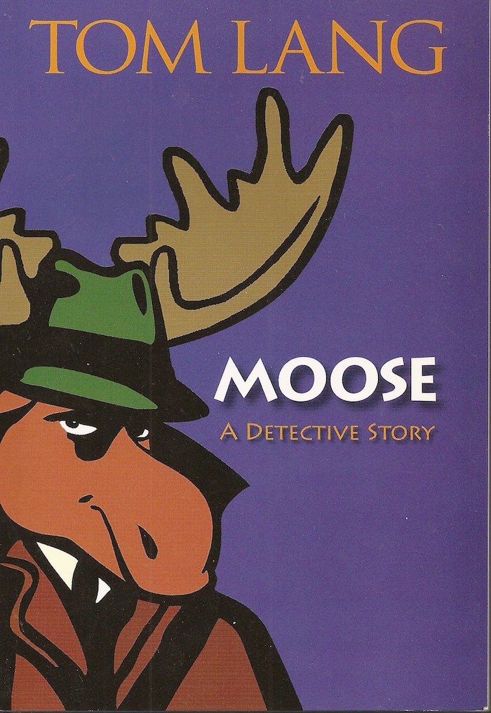 Moose: A Detective Story by Tom Lang | Goodreads