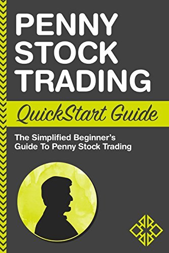 Penny Stock Trading QuickStart Guide: The Simplified Beginner's Guide to Penny Stock Trading by ...