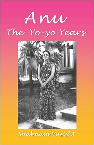 Anu: The Yo-Yo Years by Shabnam Vasisht | Goodreads