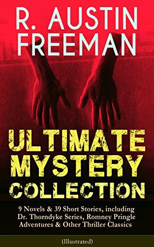 R. AUSTIN FREEMAN - Ultimate Mystery Collection: 9 Novels & 39 Short ...