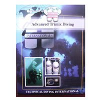 Technical Diving International Advanced Trimix Diving by Steve Lewis ...