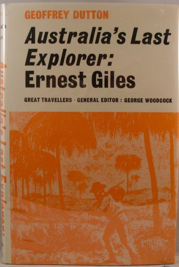 Australia's last explorer, Ernest Giles by Geoffrey Dutton | Goodreads