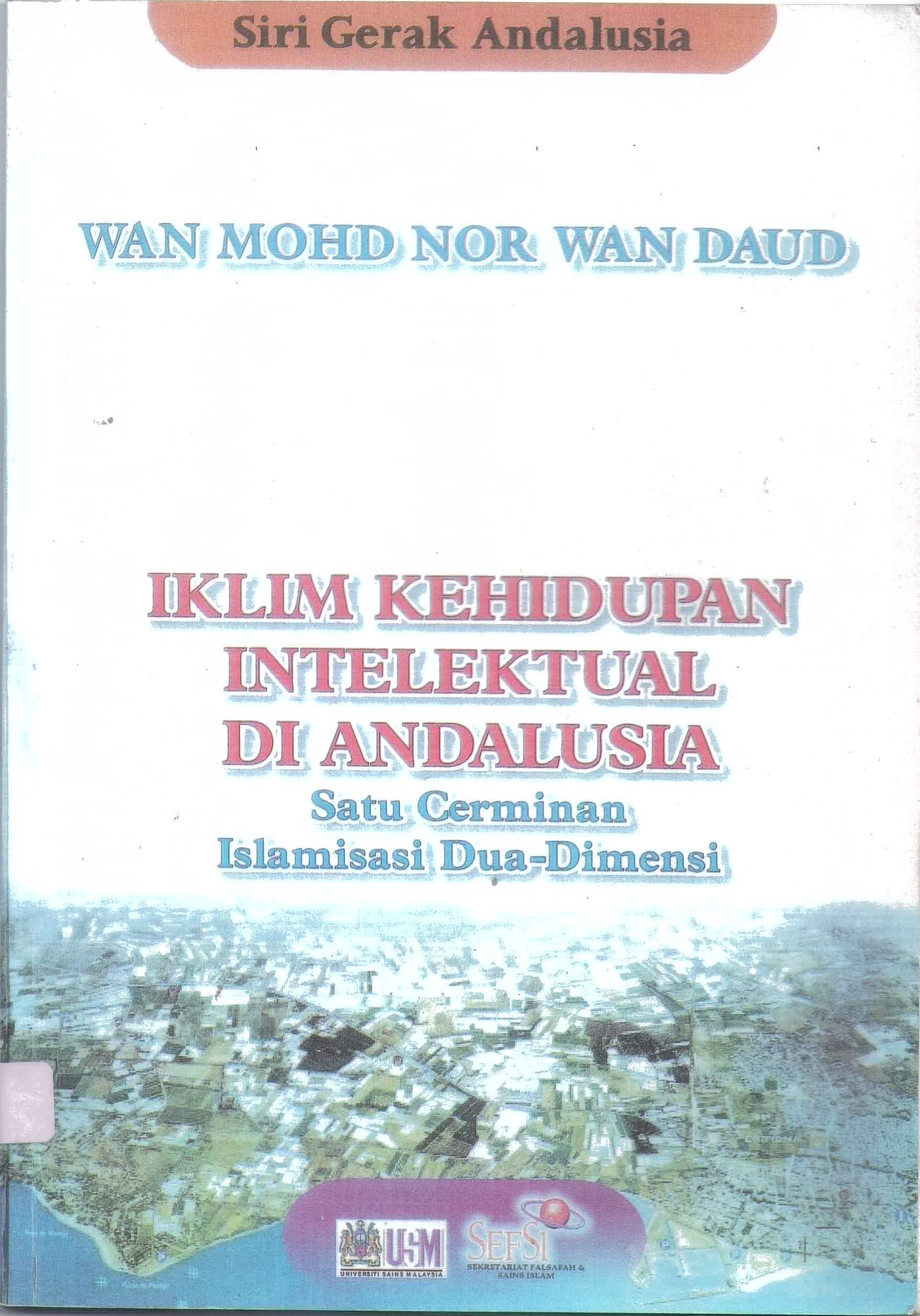 Iklim Kehidupan Intelektual di Andalusia: Satu Cerminan Islamisasi Dua ...