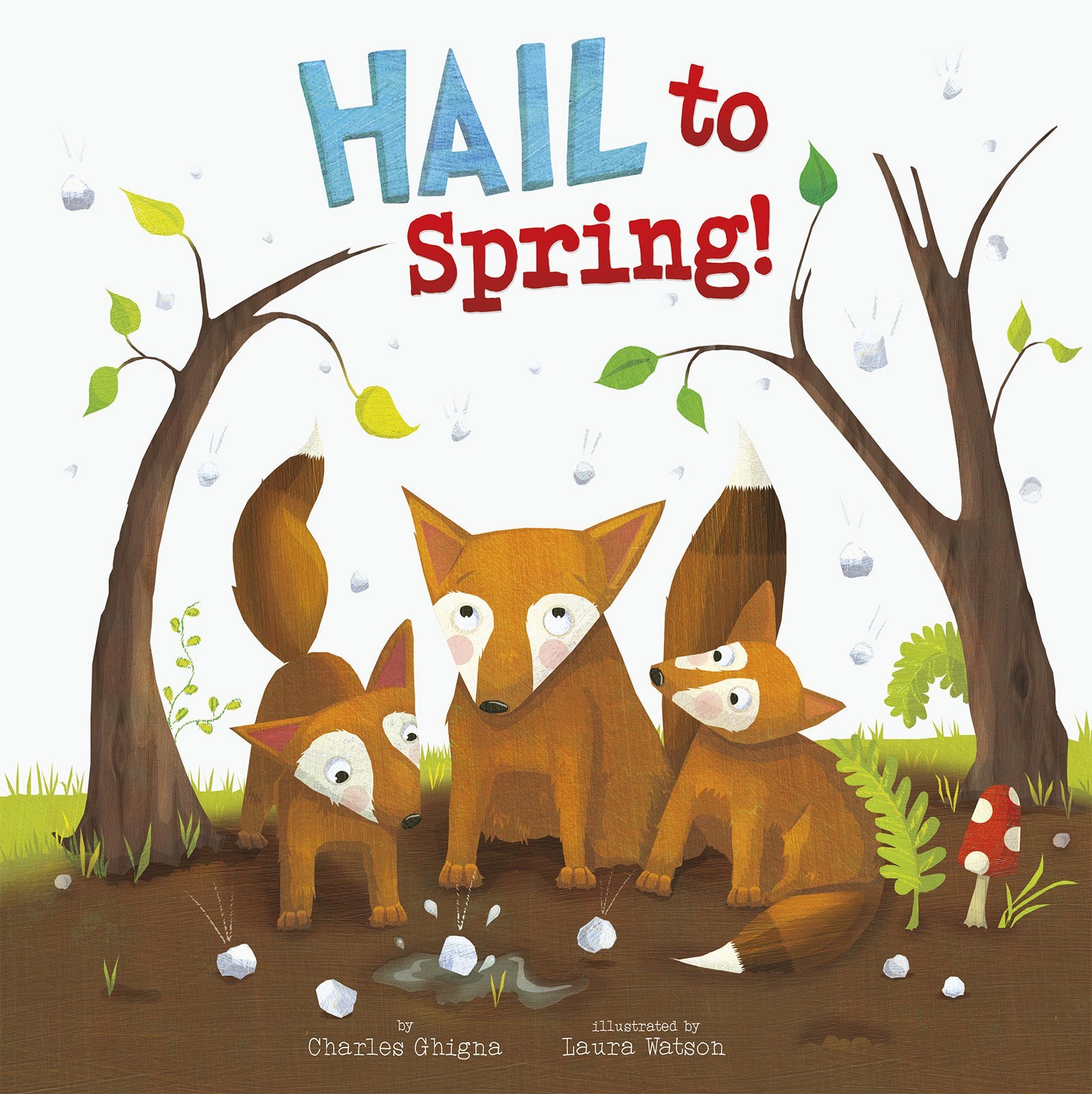 Hail to Spring! (Springtime Weather Wonders) by Charles Ghigna | Goodreads