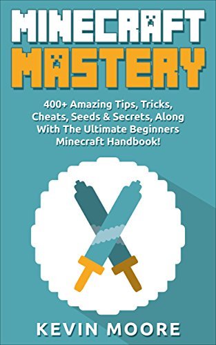 Minecraft: 400+ Amazing Tips, Tricks, Cheats, Seeds & Secrets, Along ...