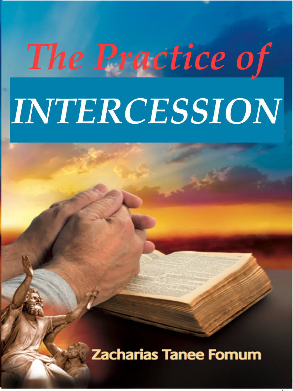 The Practice of Intercession by Zacharias Tanee Fomum | Goodreads