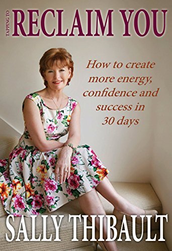 Tapping to Reclaim you: How to Re-Ignite Your Passion, Power and ...