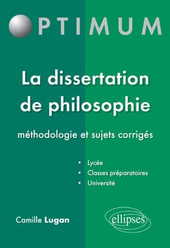 La dissertation de philosophie - Méthodologie et sujets corrigés by Camille Lugan | Goodreads