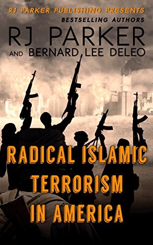 Radical Islamic Terrorism: In America Today by R.J. Parker | Goodreads