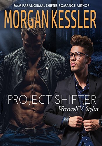 Project Shifter: Werewolf V. Stylist by Morgan Kessler | Goodreads