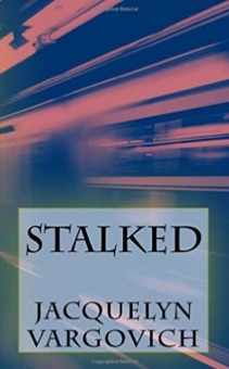 Stalked by Jacquelyn Vargovich | Goodreads