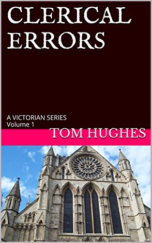 CLERICAL ERRORS: A VICTORIAN SERIES Volume 1 by Tom Hughes | Goodreads