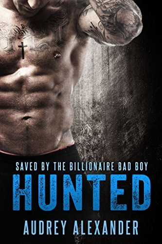 Hunted (Saved by the Billionaire Bad Boy Book 2) by Audrey Alexander ...