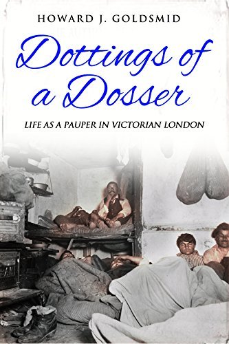 Dottings of a Dosser: Being Revelations of the Inner Life of Low London ...