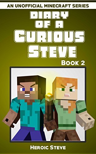 Diary of a Curious Steve Book 2 by Heroic Steve | Goodreads