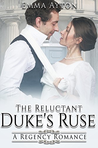 The Reluctant Duke's Ruse by Emma Ayton | Goodreads