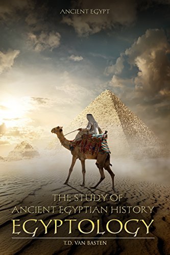 Egyptology: The Study of Ancient Egyptian History by T.D. Van Basten ...