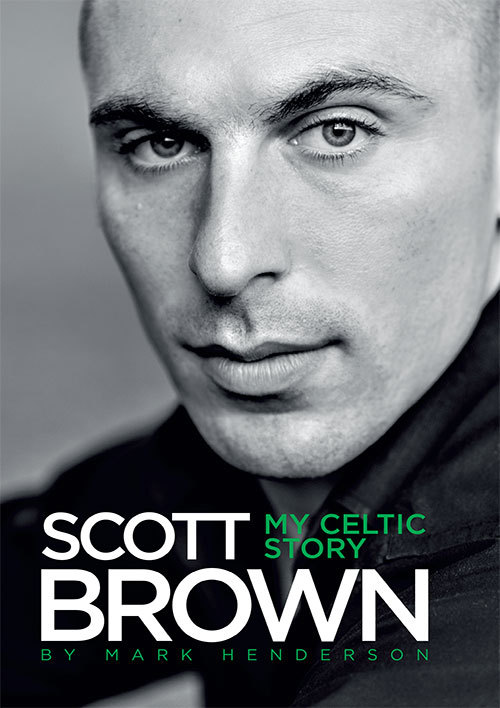 Scott Brown: My Celtic Story by Mark Henderson | Goodreads