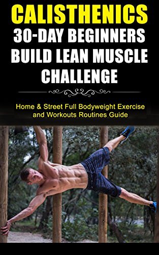 Calisthenics: The Ultimate Beginner’s Calisthenics Bodyweight Exercises ...