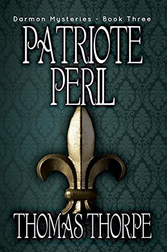 Patriote Peril (Darmon Mysteries Book 3) by Thomas Thorpe | Goodreads