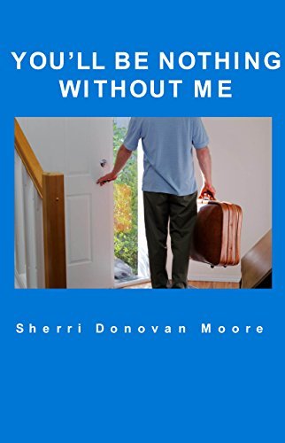 You'll Be Nothing Without Me by Sherri Donovan Moore | Goodreads