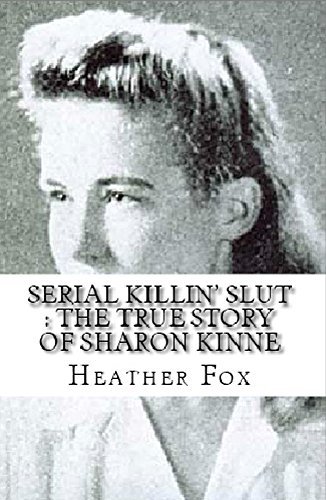 Serial Killin' Slut : The True Story of Sharon Kinne by Heather Fox ...